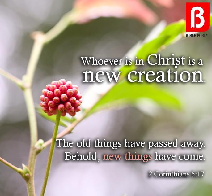 2 Corinthians 5:17 New Creation in Christ - Bible Portal