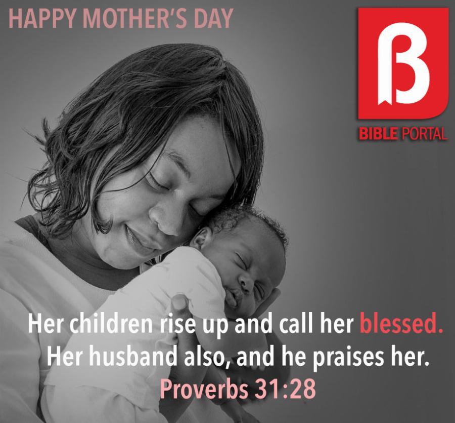 Her children rise up and call her blessed. Proverbs 31:28 - Bible Portal